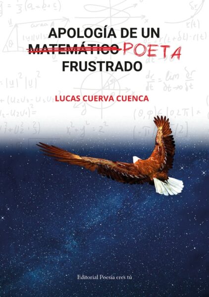 APOLOGÍA DE UN MATEMÁTICO POETA FRUSTRADO. LUCAS CUERVA - GRUPO ...